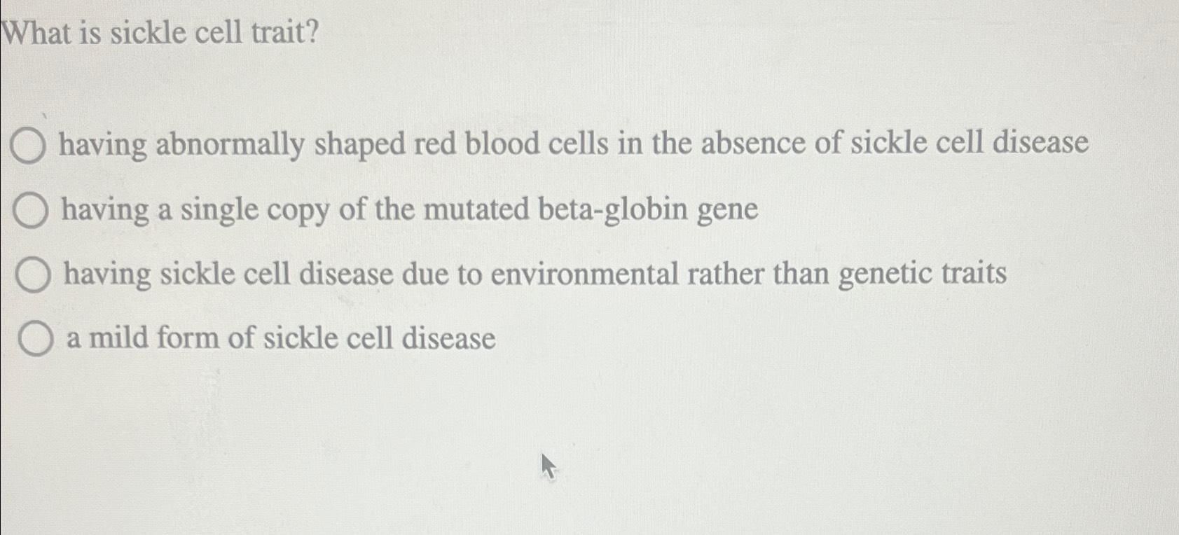 Solved What is sickle cell trait?having abnormally shaped | Chegg.com