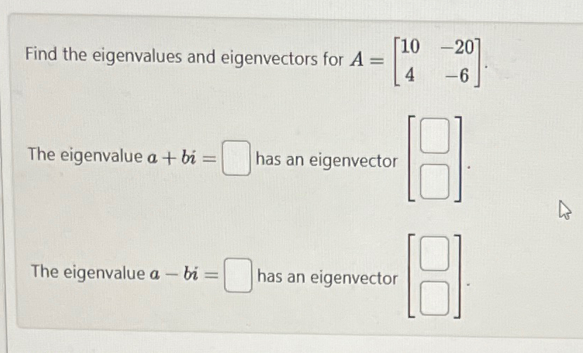 Solved Find the eigenvalues and eigenvectors for | Chegg.com