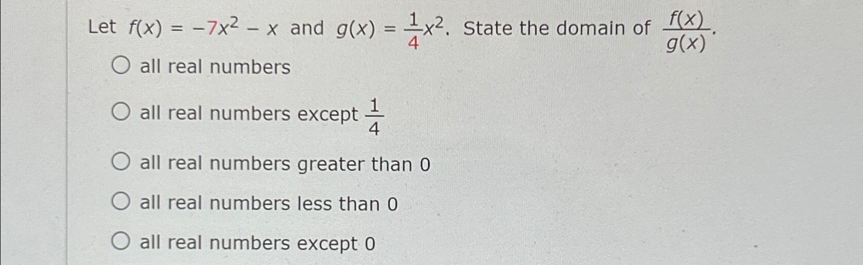 Solved Let f(x)=-7x2-x ﻿and g(x)=14x2. ﻿State the domain of | Chegg.com