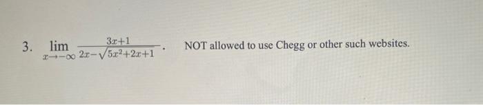 Solved 3. limx→−∞2x−5x2+2x+13x+1. NOT allowed to use Chegg | Chegg.com