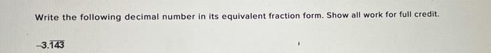 Solved Write the following decimal number in its equivalent | Chegg.com