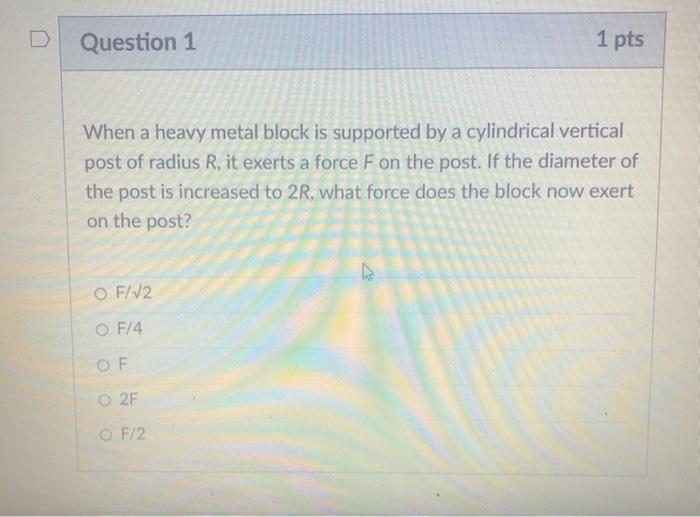 Solved Question 1 1 pts When a heavy metal block is | Chegg.com