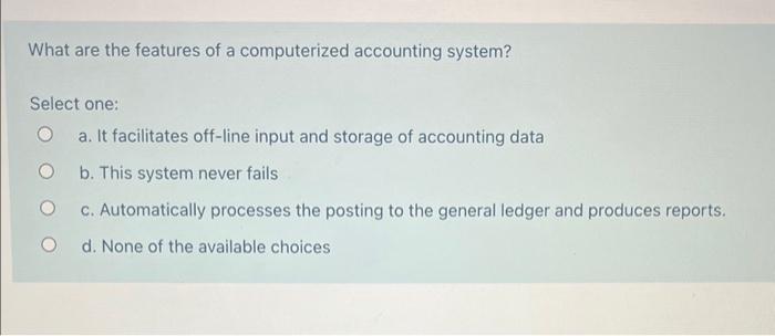 Solved What are the features of a computerized accounting | Chegg.com