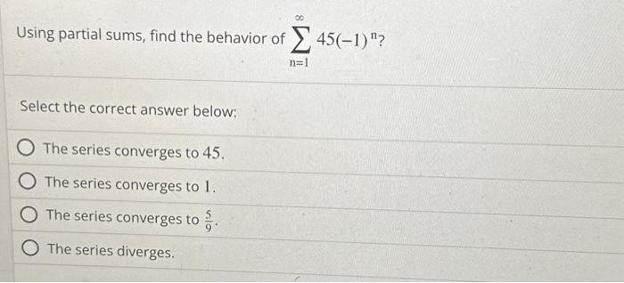 Solved Using partial sums, find the behavior of | Chegg.com