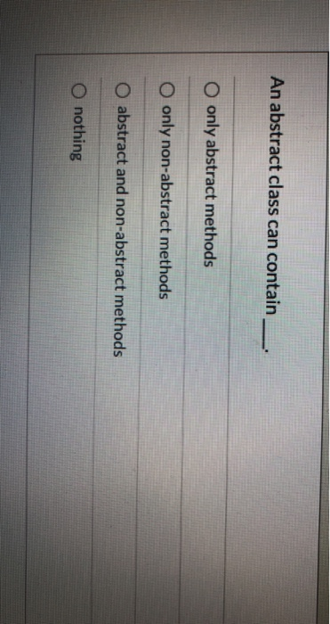 Solved An abstract class can contain O only abstract methods | Chegg.com