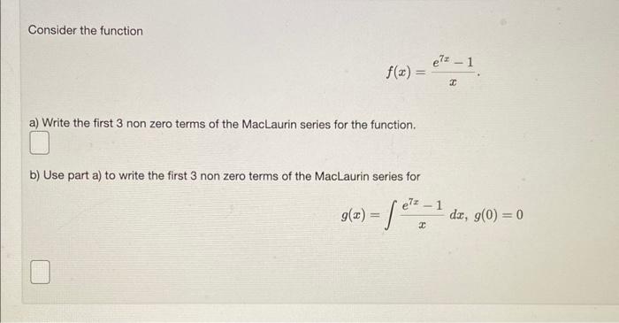 Solved Consider the function f(x)=xe7x−1 a) Write the first | Chegg.com