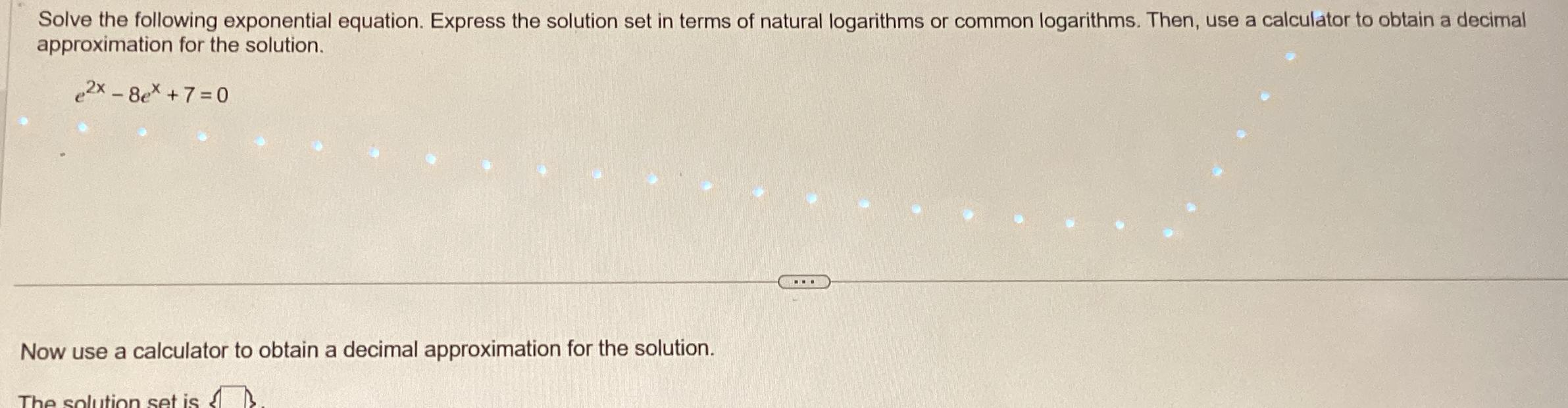 Solved Solve the following exponential equation. Express the | Chegg.com