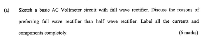 Solved (a) Sketch a basic AC Voltmeter circuit with full | Chegg.com