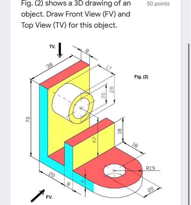Solved 50 points Fig. (2) shows a 3D drawing of an object. | Chegg.com