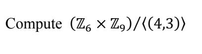 Solved Compute the factor group : Z6×Z9? What is it | Chegg.com
