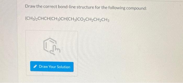 Solved Draw the correct bond-line structure for the | Chegg.com
