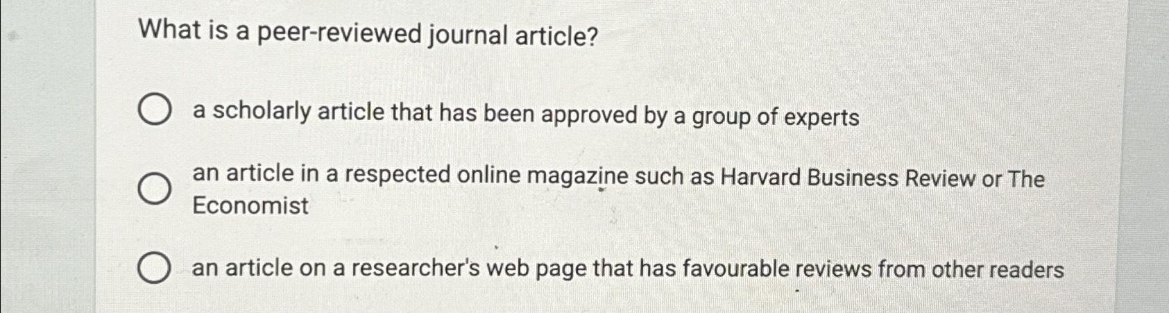 Solved What is a peer-reviewed journal article?a scholarly | Chegg.com