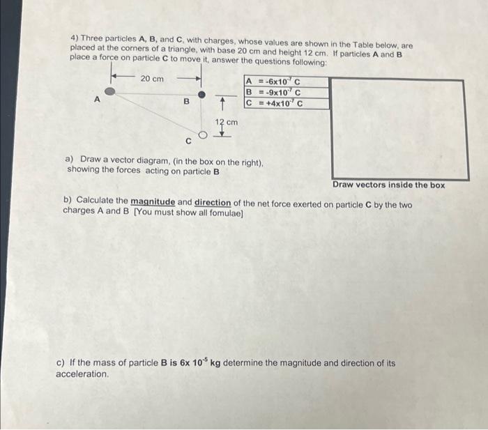 Solved 4) Three particles A, B, and C, with charges, whose | Chegg.com