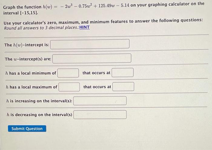 Solved Graph the function h(w) = - 2w3 – 0.75w2 + 125.49W - | Chegg.com