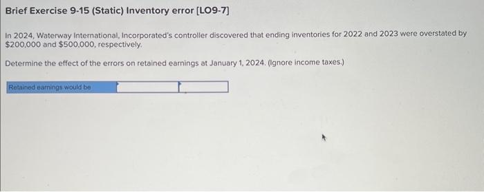 Solved Brief Exercise 9-15 (Static) Inventory error [LO9-7] | Chegg.com