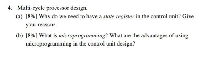 4. Multi-cycle processor design. (a) [8%] Why do we | Chegg.com