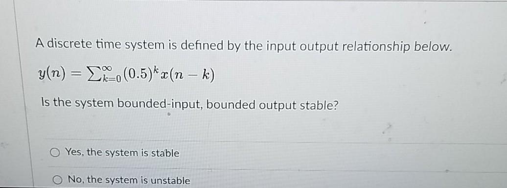 Solved A Discrete Time System Is Defined By The Input Output