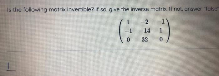 Solved Is the following matrix invertible? If so, give the | Chegg.com