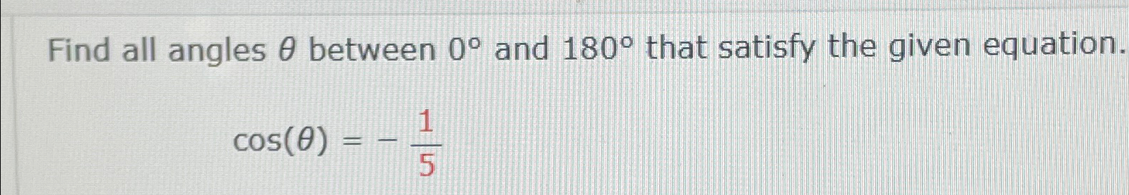 Solved Find all angles θ ﻿between 0° ﻿and 180° ﻿that satisfy | Chegg.com