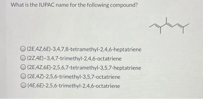 Solved What is the IUPAC name for the following compound? | Chegg.com