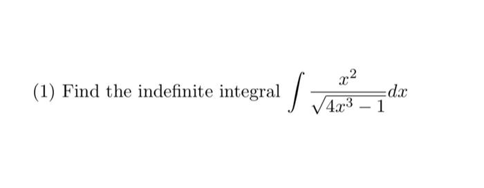 Solved (1) Find the indefinite integral ∫4x3−1x2dx(2) Find | Chegg.com