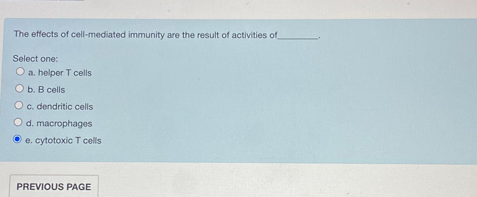 Solved The effects of cell-mediated immunity are the result | Chegg.com