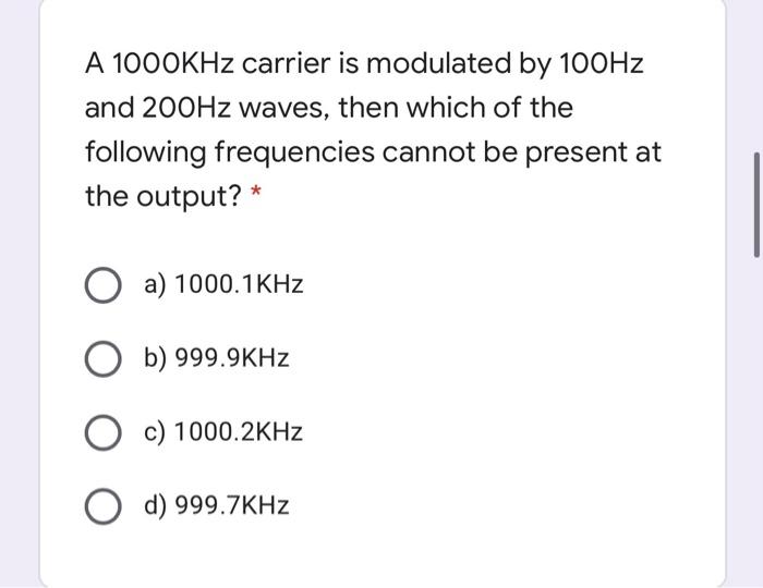 Solved A 1000KHz carrier is modulated by 100Hz and 200Hz | Chegg.com