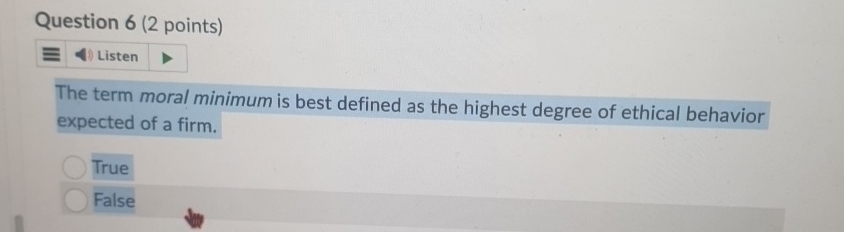 Solved Question 6 (2 ﻿points)ListenThe term moral minimum is | Chegg.com