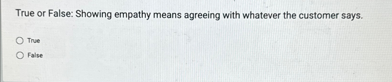 Solved True or False: Showing empathy means agreeing with | Chegg.com