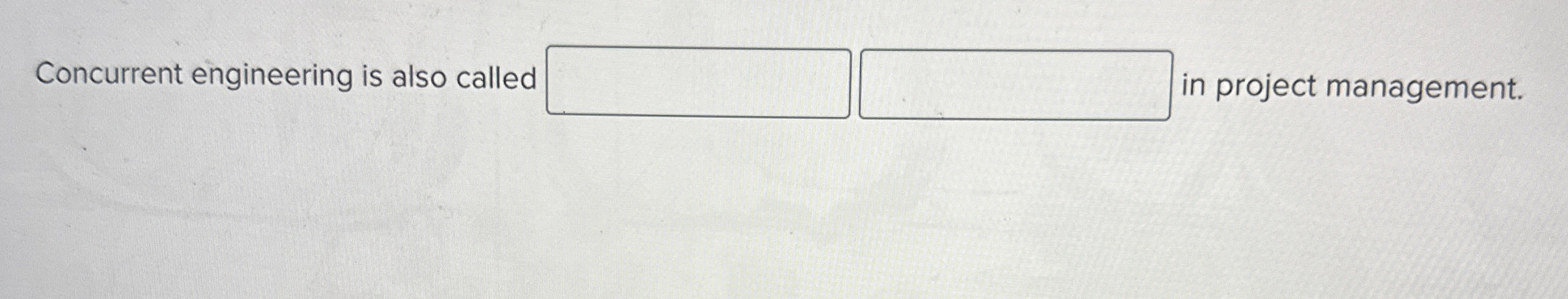 Solved Concurrent engineering is also called ﻿in project | Chegg.com