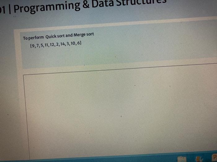 Solved 01 Programming & Data Str To perform Quick sort and | Chegg.com