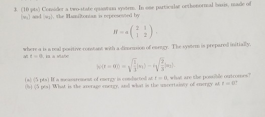 Solved 3. (10 pts) Consider a two-state quantum system. In | Chegg.com