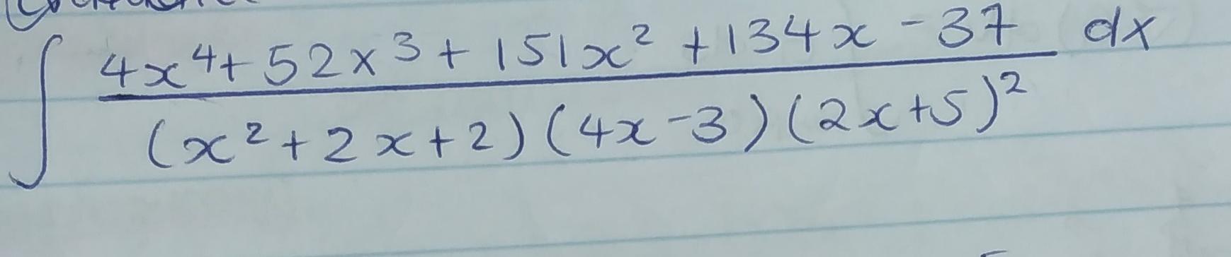 Solved 2 4x4+52x3+ 151x² +134X-37 dx (2+2x+2) (42-3)(2x+5)? | Chegg.com