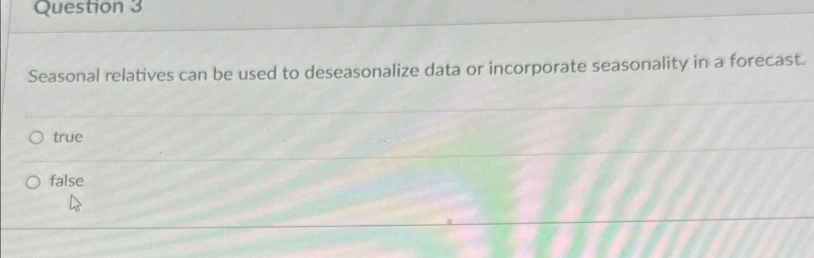 Solved Question 3Seasonal relatives can be used to | Chegg.com