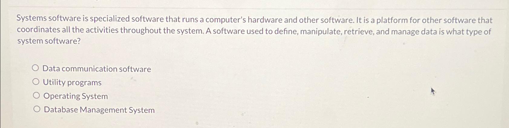 Solved Systems software is specialized software that runs a | Chegg.com