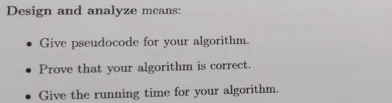 Solved Design and analyze means: • Give pseudocode for your | Chegg.com