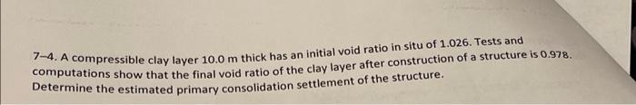 Solved 7-4. A compressible clay layer 10.0 m thick has an | Chegg.com