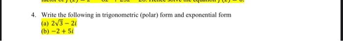 Solved 4. Write the following in trigonometric (polar) form | Chegg.com