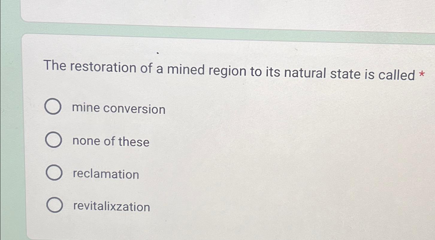 Solved The restoration of a mined region to its natural | Chegg.com