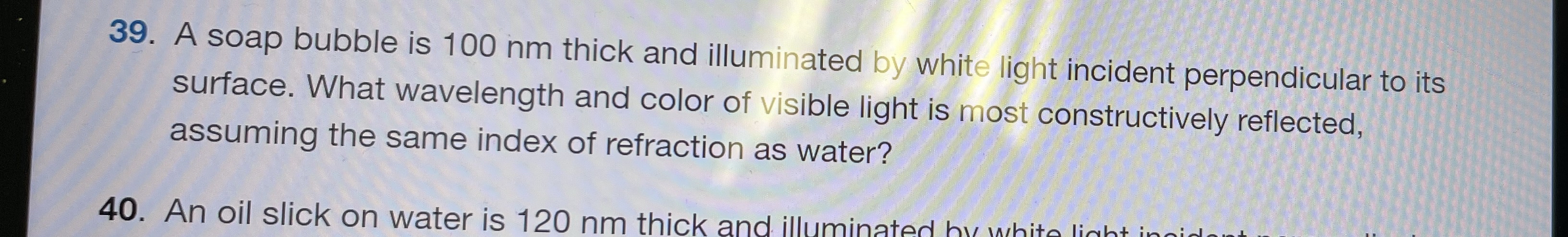 A soap bubble is 100 ﻿nm thick and illuminated by | Chegg.com