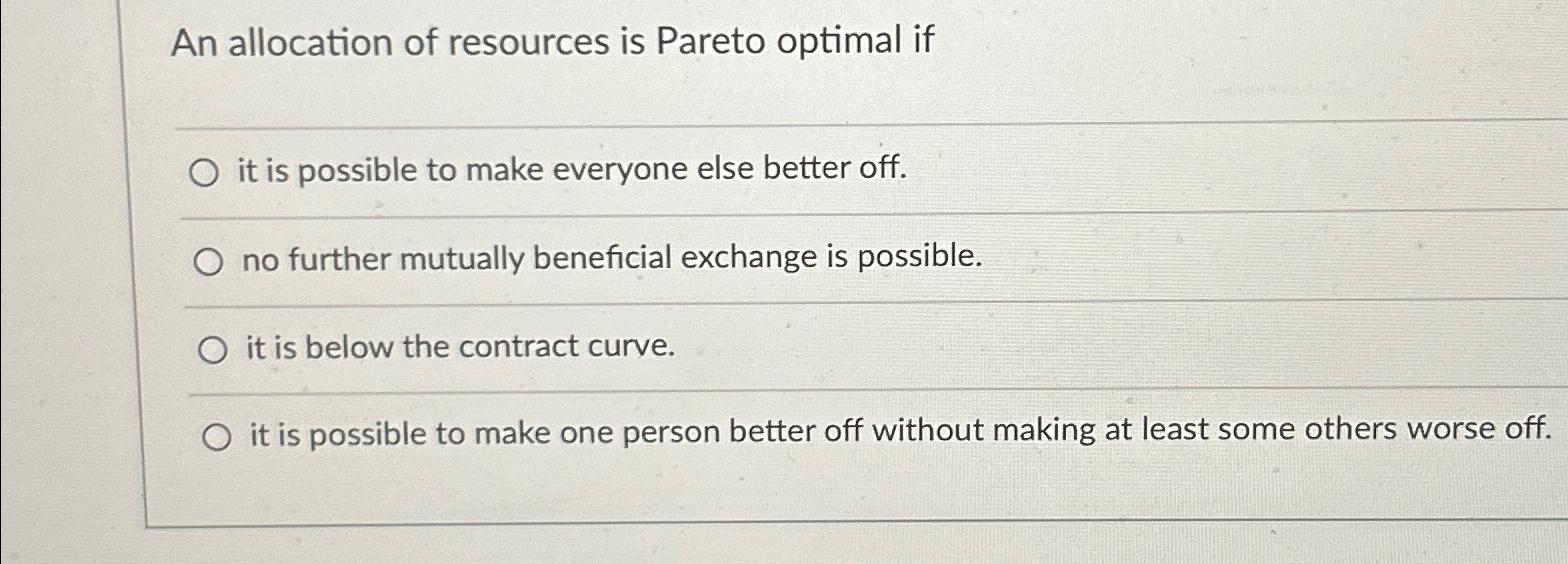 Solved An allocation of resources is Pareto optimal ifit is | Chegg.com