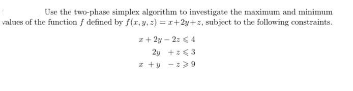 Solved Use The Two Phase Simplex Algorithm To Investigate 