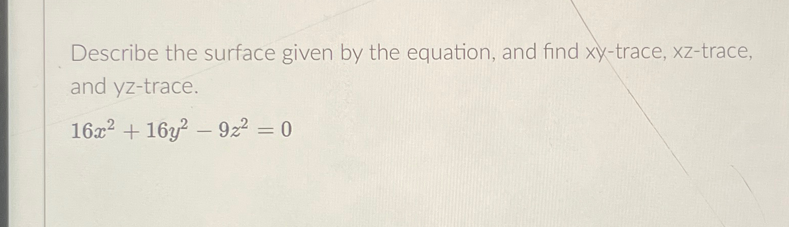 Solved Describe the surface given by the equation, and find | Chegg.com