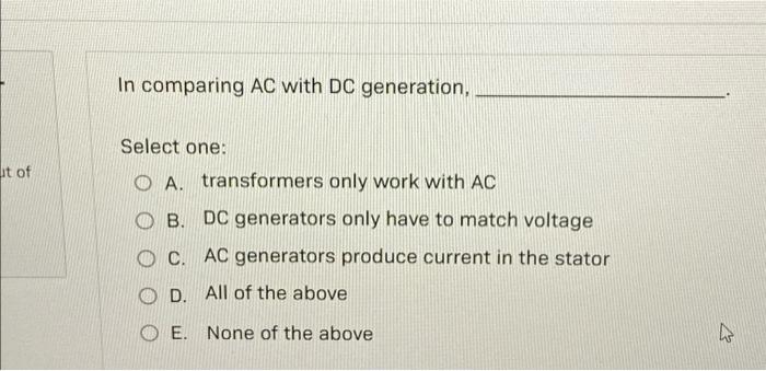 Solved ut of In comparing AC with DC generation, Select one: | Chegg.com