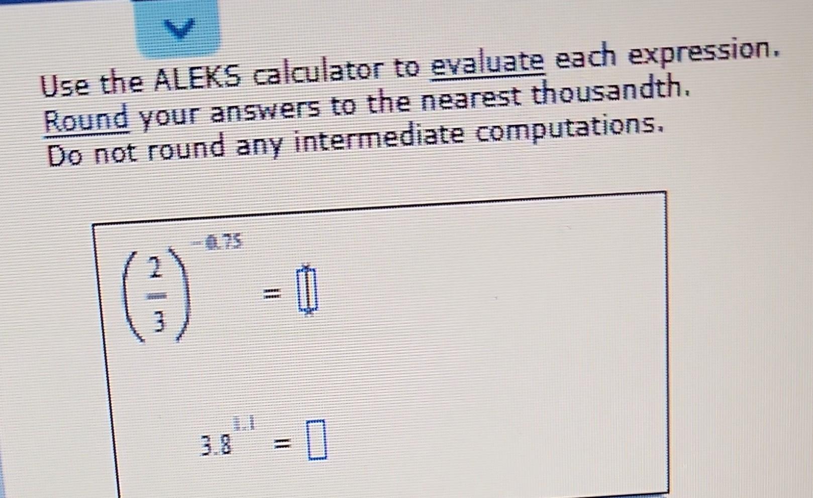 Solved Use the ALEKS calculator to evaluate each expression. | Chegg.com