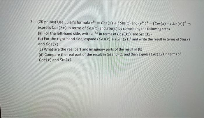 Solved 3. (20 points) Use Euler's formula eix=Cos(x)+iSin(x) | Chegg.com