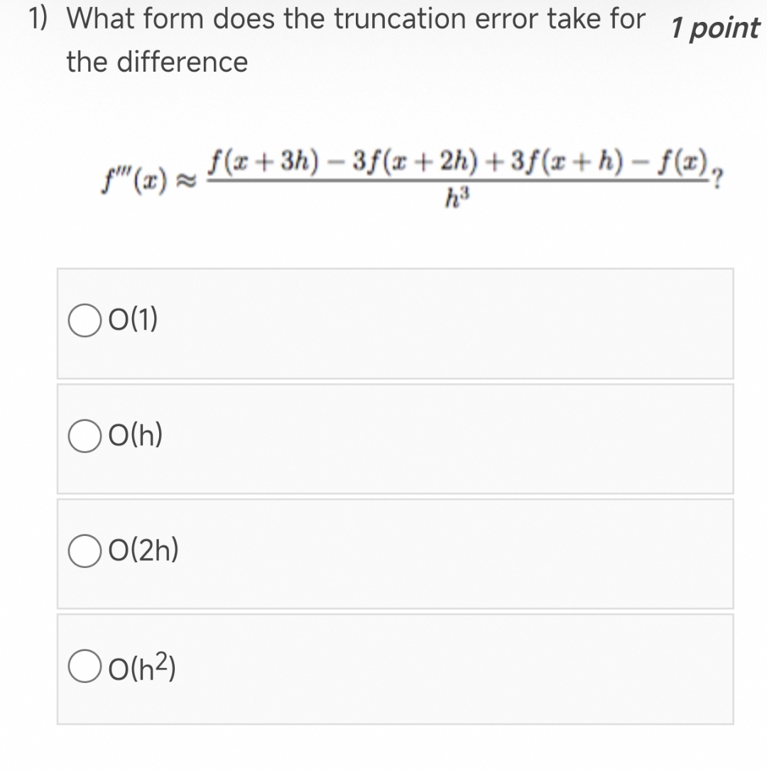 Solved What form does the truncation error take for 1 ﻿point | Chegg.com