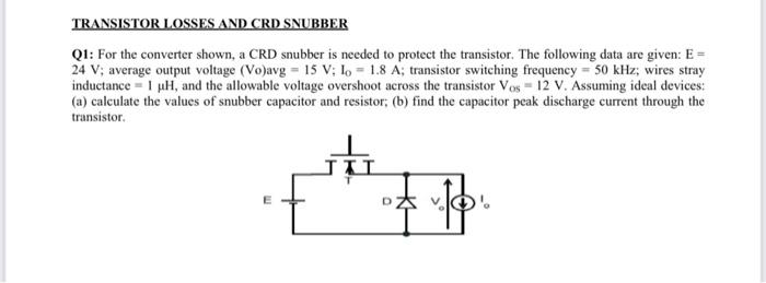 Solved TRANSISTOR LOSSES AND CRD SNUBBER Q1: For the | Chegg.com