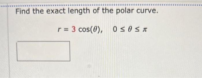 Solved Find the exact length of the polar curve. | Chegg.com