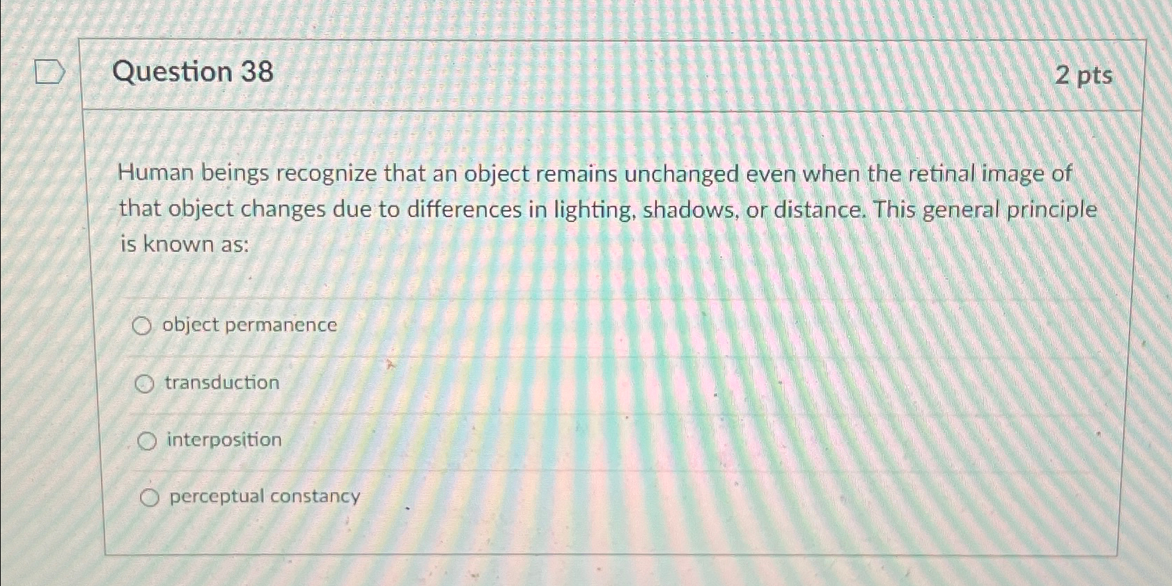 Solved Question 382ptsHuman beings recognize that an object | Chegg.com